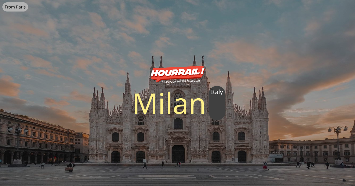 From Paris to Milan without flying: our itineraries