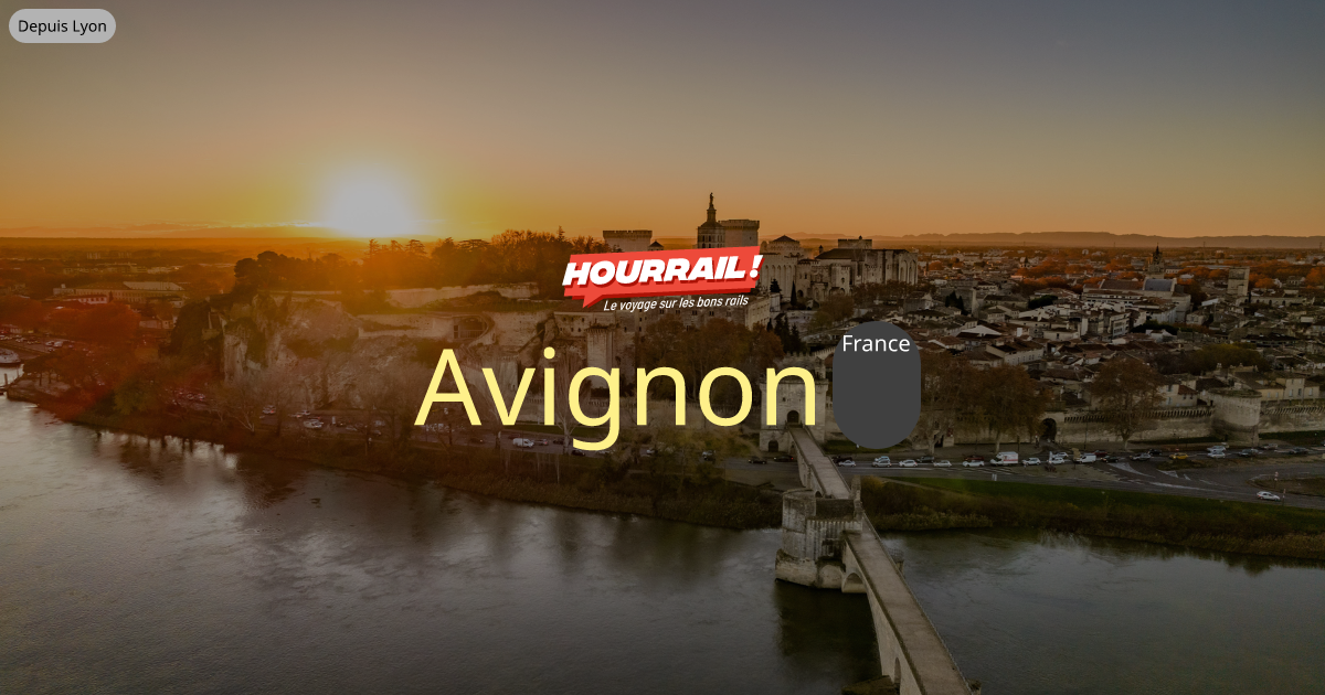 De Lyon à Avignon sans avion : nos itinéraires