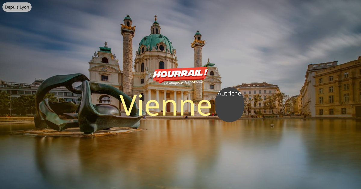 De Lyon à Vienne sans avion : nos itinéraires