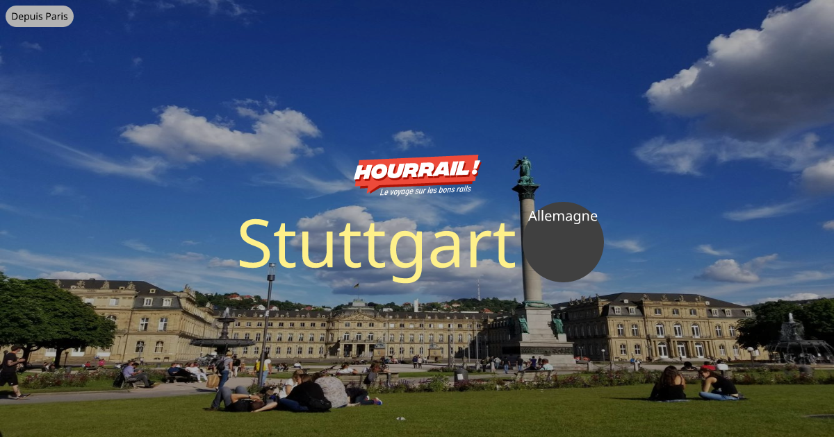 De Paris à Stuttgart sans avion : nos itinéraires