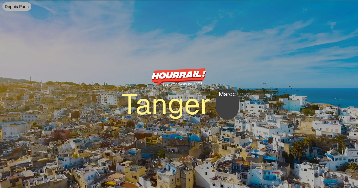 De Paris à Tanger sans avion : nos itinéraires